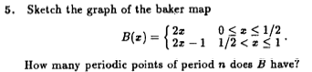 Solved 5. Sketch the graph of the baker map B(z) = {2-1 How | Chegg.com