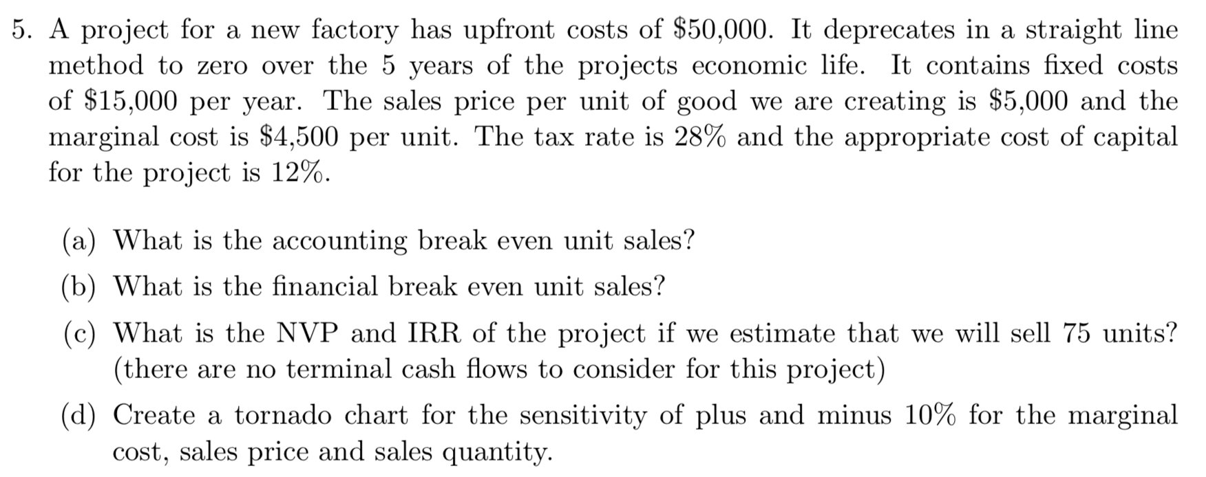 Solved 5. A project for a new factory has upfront costs of | Chegg.com