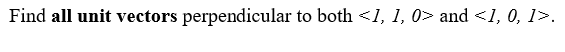 Solved Find all unit vectors perpendicular to both 1,1,0 | Chegg.com