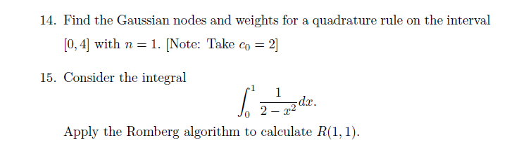 Solved 14. Find the Gaussian nodes and weights for a | Chegg.com Solved 14. Find the Gaussian nodes and weights for a | Chegg.com
