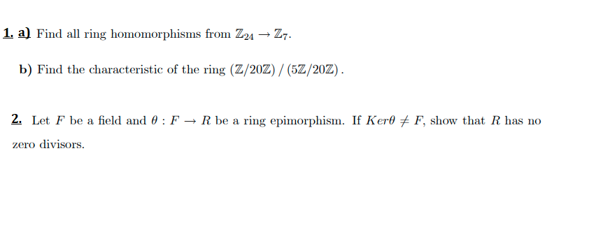 Solved 1. a) Find all ring homomorphisms from Z24 → Z7. b) | Chegg.com
