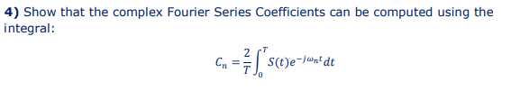 Solved 4) Show that the complex Fourier Series Coefficients | Chegg.com
