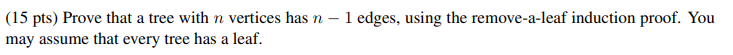 Solved (15 pts) Prove that a tree with n vertices has n−1 | Chegg.com