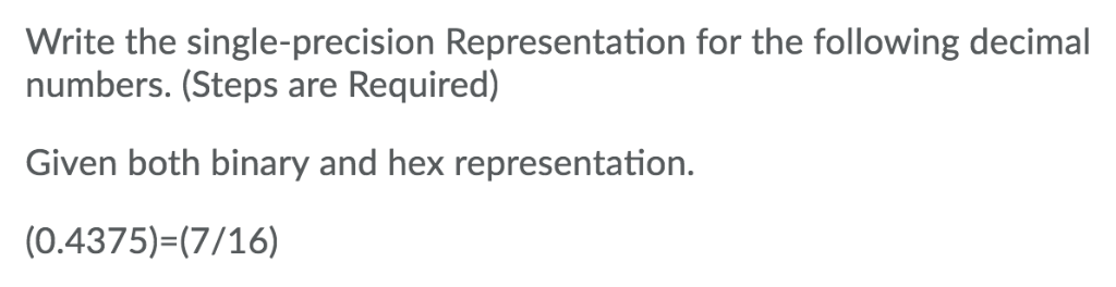 Solved Write the single-precision Representation for the | Chegg.com