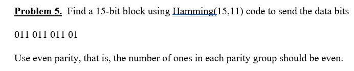 Solved Problem 5. Find a 15-bit block using Hamming(15,11) | Chegg.com