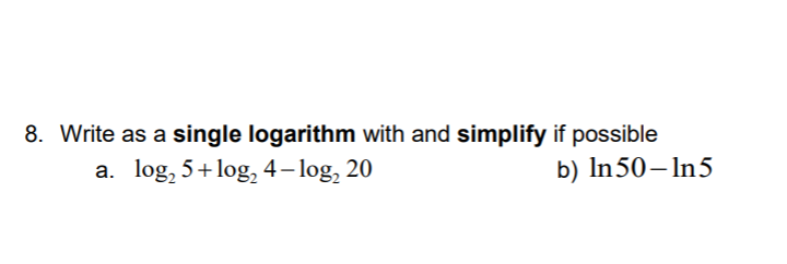 Solved 8. Write as a single logarithm with and simplify if | Chegg.com