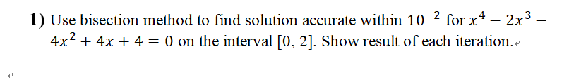 Solved 1) Use bisection method to find solution accurate | Chegg.com