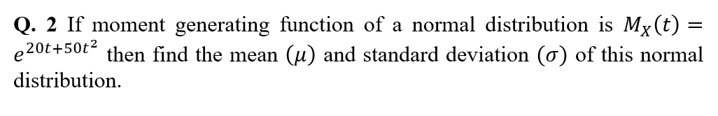 Solved Q. 2 If moment generating function of a normal | Chegg.com