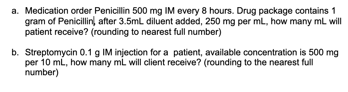 Solved a. Medication order Penicillin 500 mg IM every 8 | Chegg.com