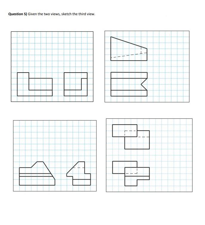 Solved Question 5) Given the two views, sketch the third | Chegg.com