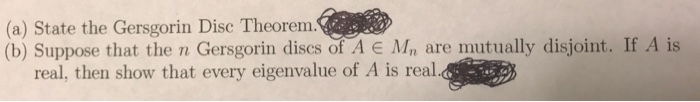 Solved State the Gersgorin Disc Theorem. Suppose that the n | Chegg.com