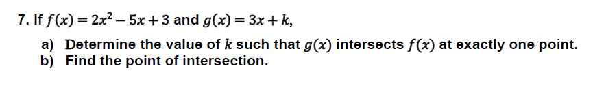 Solved 7. If f(x)=2x2−5x+3 and g(x)=3x+k, a) Determine the | Chegg.com