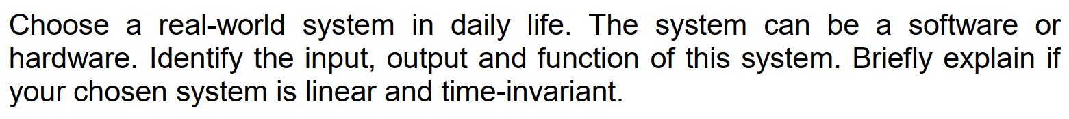 Solved Choose a real-world system in daily life. The system | Chegg.com