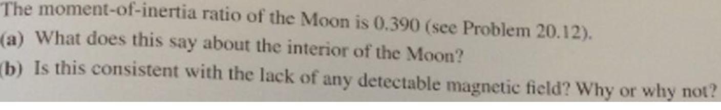 Solved The moment-of-inertia ratio of the Moon is 0.390 (see | Chegg.com