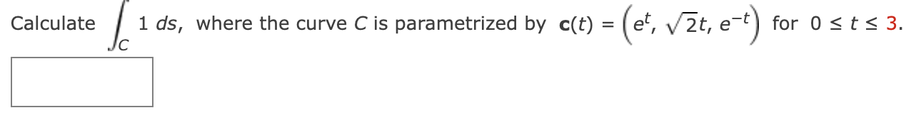 Solved Calculate ∫C1ds, where the curve C is parametrized by | Chegg.com
