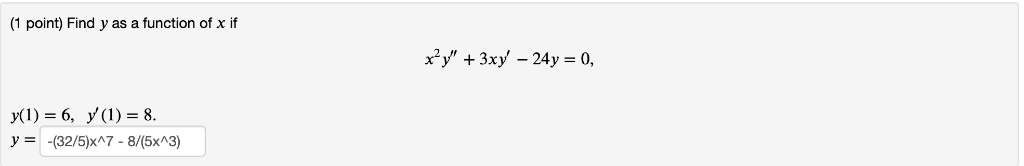Solved (1 point) Find y as a function of x if x2y" + 3xy-24y | Chegg.com