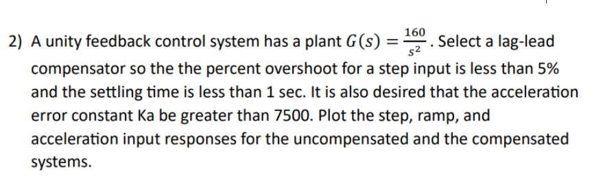 Solved 2) A unity feedback control system has a plant | Chegg.com