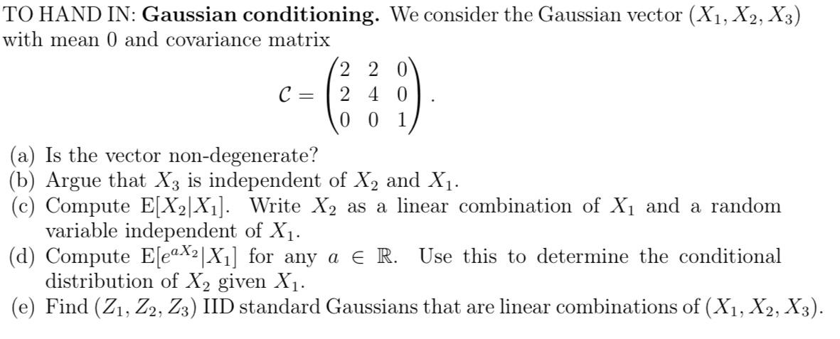 Solved TO HAND IN: Gaussian conditioning. We consider the | Chegg.com