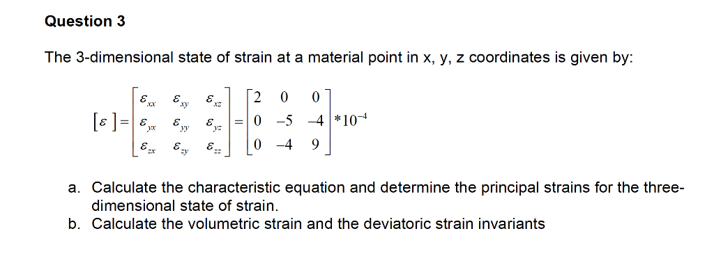 Solved Question 3 The 3-dimensional state of strain at a | Chegg.com