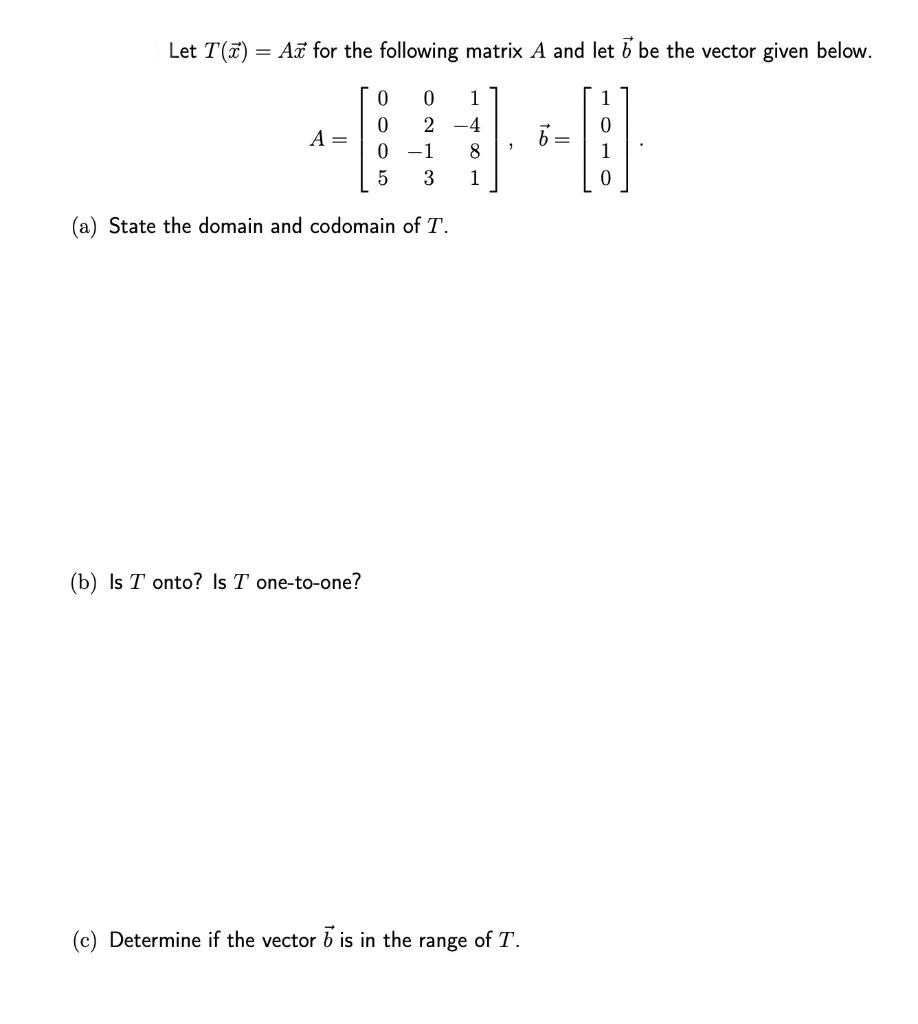 Solved Let T(x) = Ax for the following matrix A and let 6 be | Chegg.com