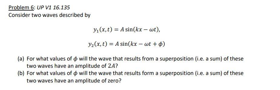 Solved Problem 6: UP V1 16.135 Consider two waves described | Chegg.com