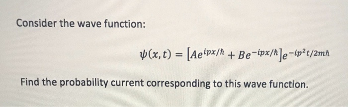 Solved Consider the wave function: Find the probability | Chegg.com