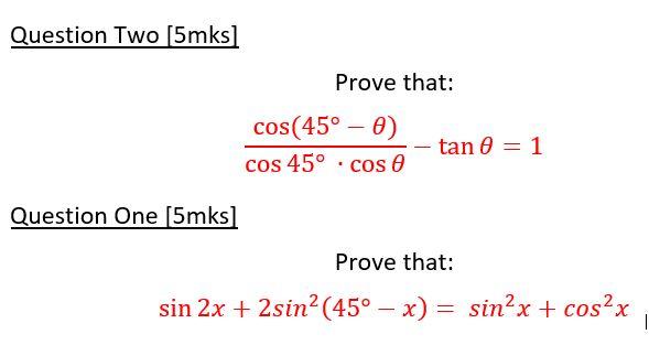 Solved Question Two [5mks Prove that: cos(45° - 0) cos 45º | Chegg.com