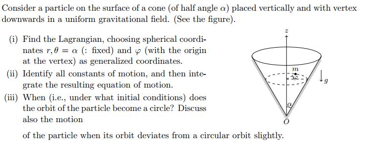 Solved Consider a particle on the surface of a cone (of half | Chegg.com