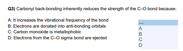 Solved Q3) Carbonyl back-bonding inherently reduces the | Chegg.com