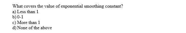 Solved What covers the value of exponential smoothing | Chegg.com