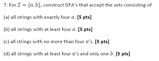 Solved 7. For & = {a,b}, construct DFA's that accept the | Chegg.com