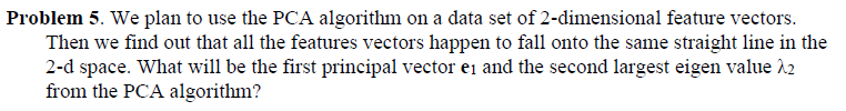 Solved Problem 5. We plan to use the PCA algorithm on a data | Chegg.com