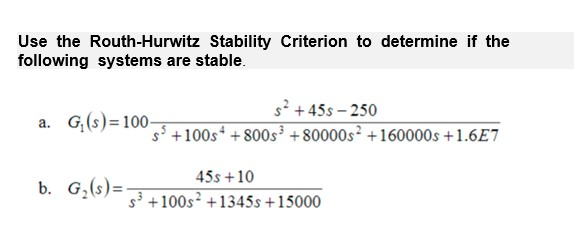 Solved Use the Routh-Hurwitz Stability Criterion to | Chegg.com
