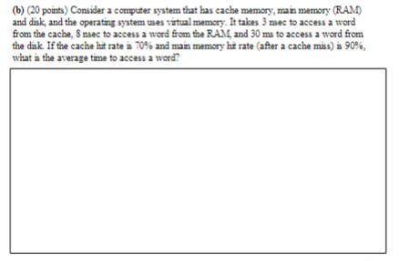 Solved (b) (20 points) Consider a computer system that has | Chegg.com