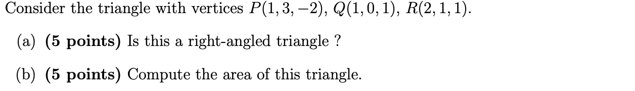Solved Consider the triangle with vertices P(1,3, -2), | Chegg.com