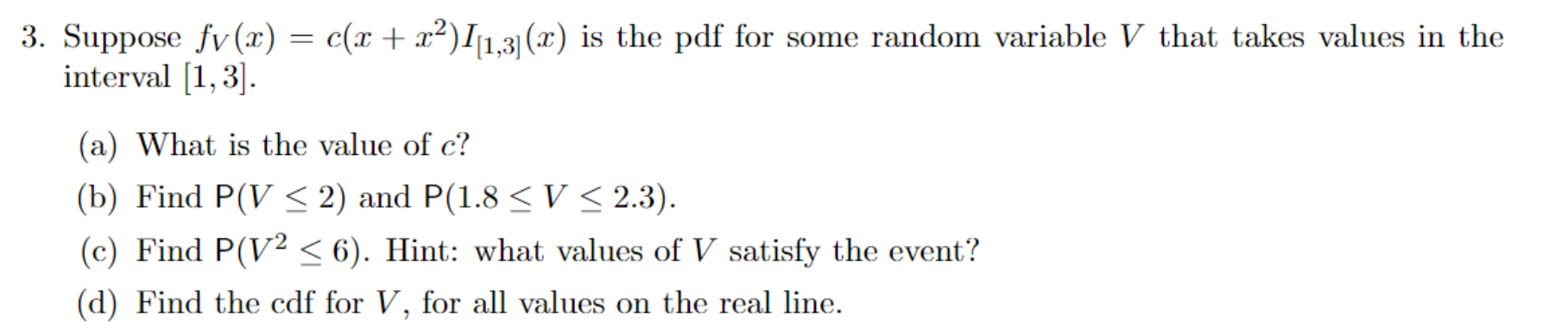 Solved 3. Suppose fV(x)=c(x+x2)I[1,3](x) is the pdf for some | Chegg.com