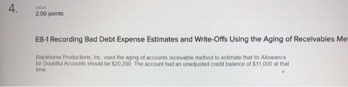 Solved 4. value 2.00 points E8-1 Recording Bad Debt Expense | Chegg.com Solved 4. value 2.00 points E8-1 Recording Bad Debt Expense | Chegg.com