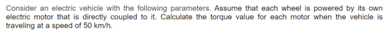 Solved Consider an electric vehicle with the following | Chegg.com