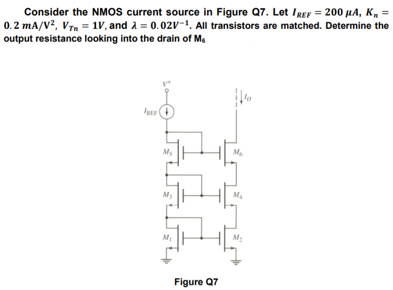 Solved Consider the NMOS current source in Figure Q7. Let | Chegg.com