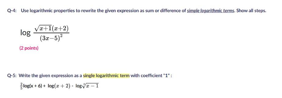Solved Q-4: Use logarithmic properties to rewrite the given | Chegg.com