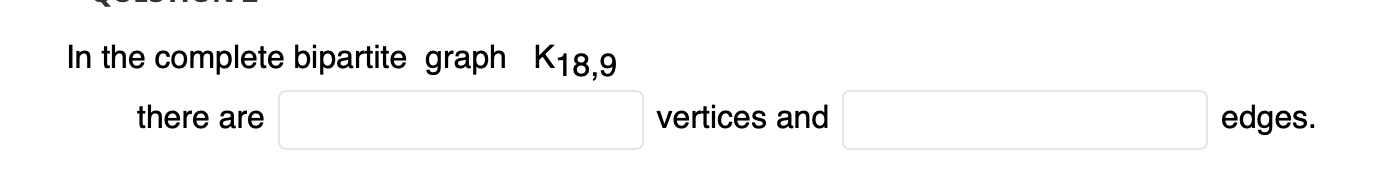 Solved In the complete bipartite graph K18,9 there are | Chegg.com