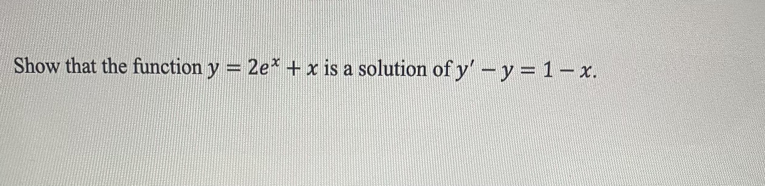 Solved Show that the function y=2ex+x is a solution of | Chegg.com