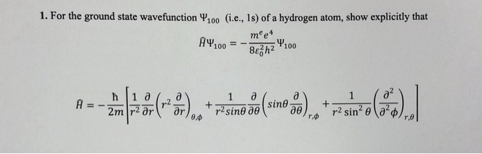 Solved 1 For The Ground State Wavefunction Ψ100 I E 1 S