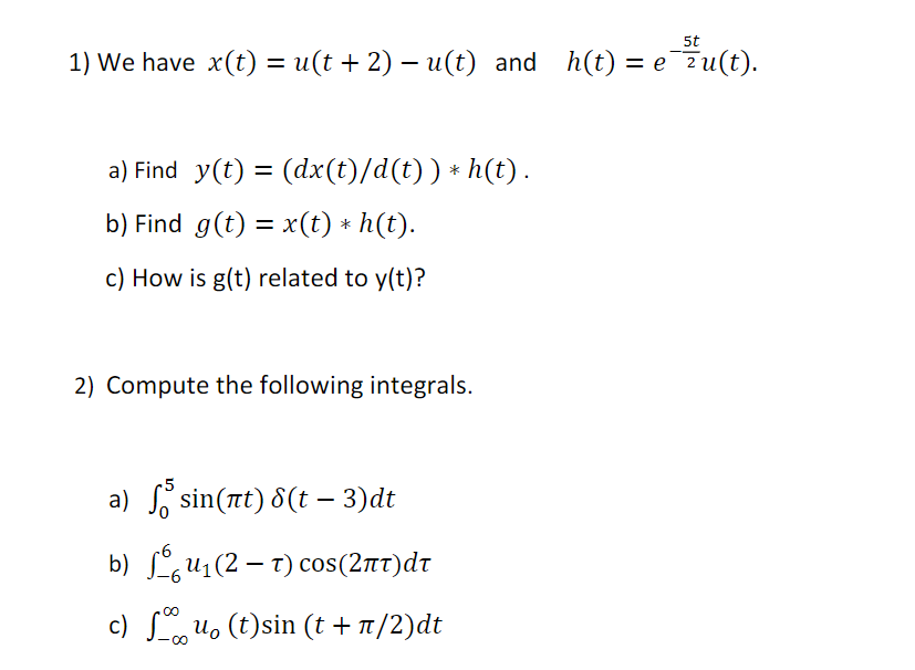 Solved 1) We have x(t)=u(t+2)−u(t) and h(t)=e−25tu(t). a) | Chegg.com
