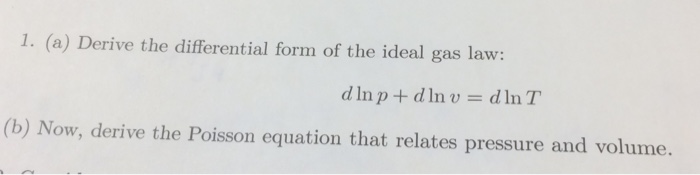 Solved 1. (a) Derive the differential form of the ideal gas | Chegg.com