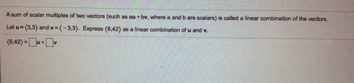 Solved A sum of scalar multiples of two vectors (such as au | Chegg.com