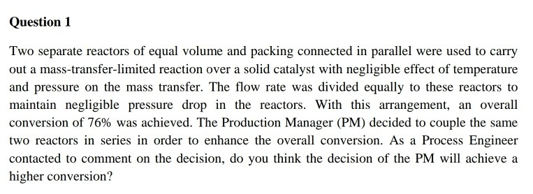 Solved Question 1 Two separate reactors of equal volume and | Chegg.com