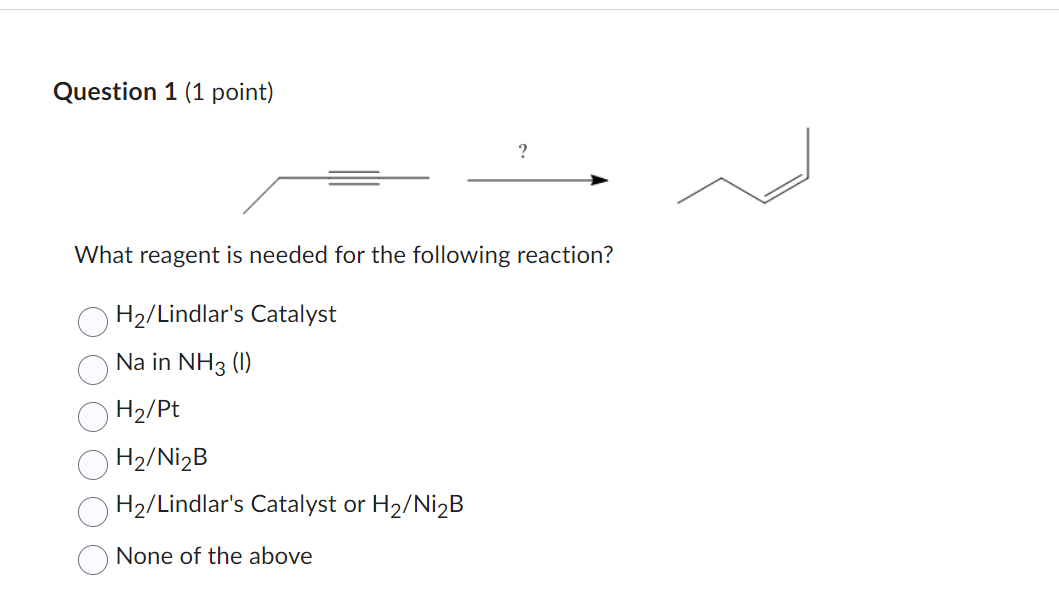 Solved What reagent is needed for the following reaction? H2 | Chegg.com