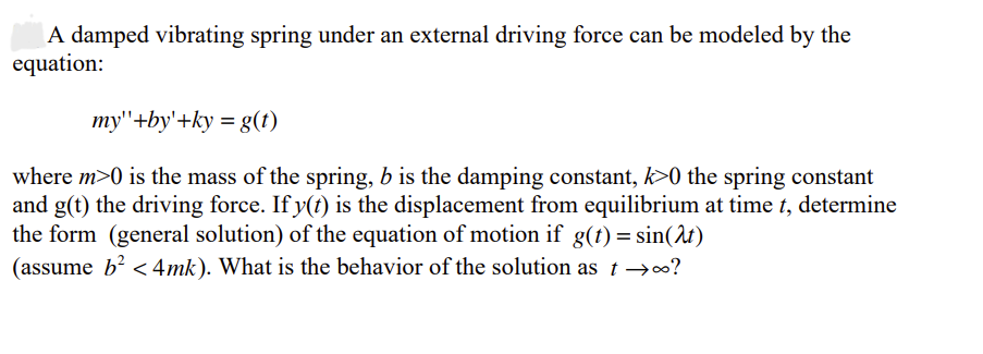 Solved A damped vibrating spring under an external driving | Chegg.com