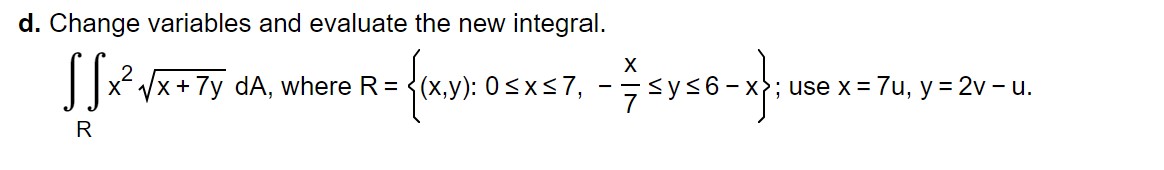 Solved d. Change variables and evaluate the new integral. | Chegg.com